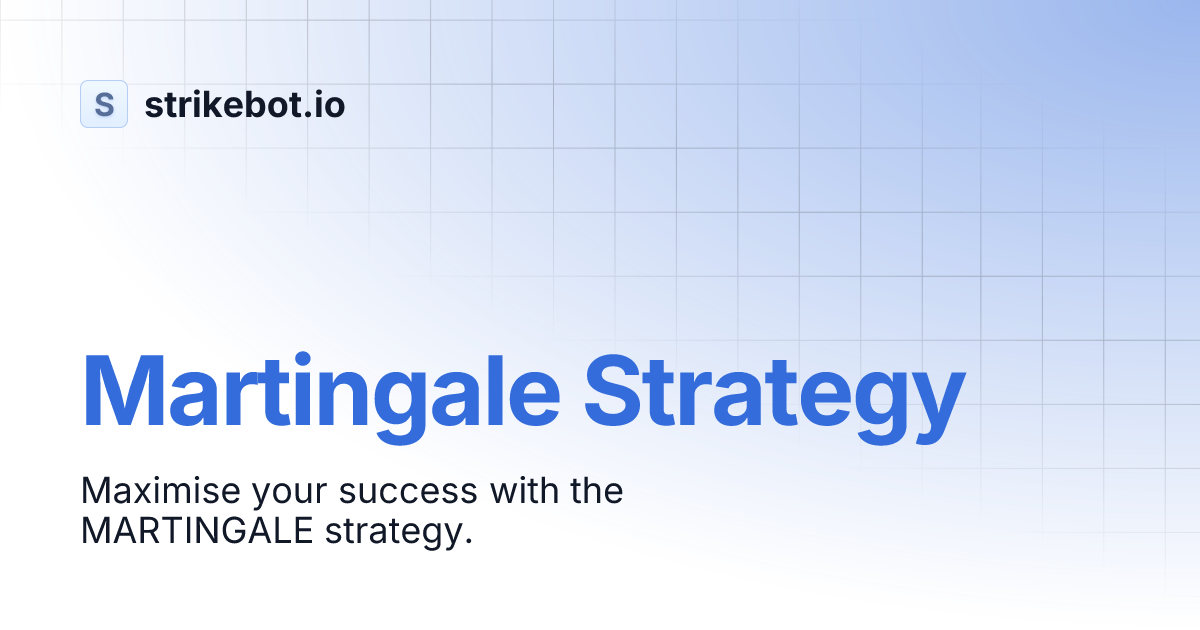 Martingale Strategy | strikebot.io